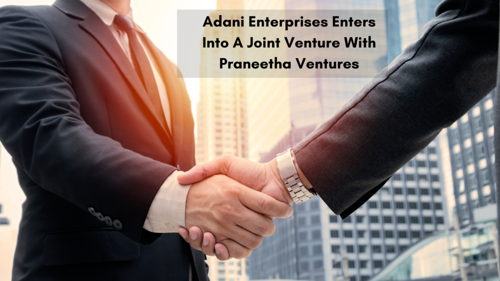 Adani Enterprises Enters Into A Joint Venture With Praneetha Ventures - adani group chhattisgarh