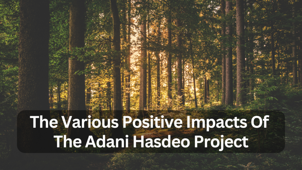The Various Positive Impacts Of The Adani Hasdeo Project - adani group ...